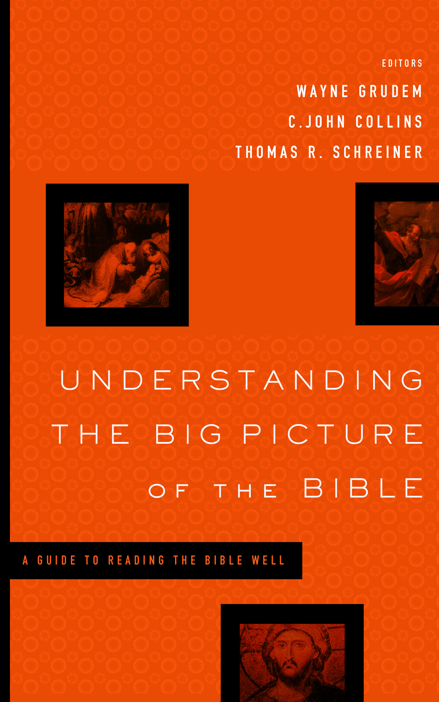 Understanding the Big Picture of the Bible: A Guide to Reading the ...