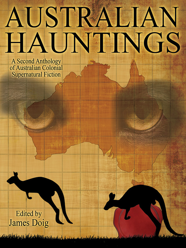 Australian Hauntings: A Second Anthology of Australian Colonial ...